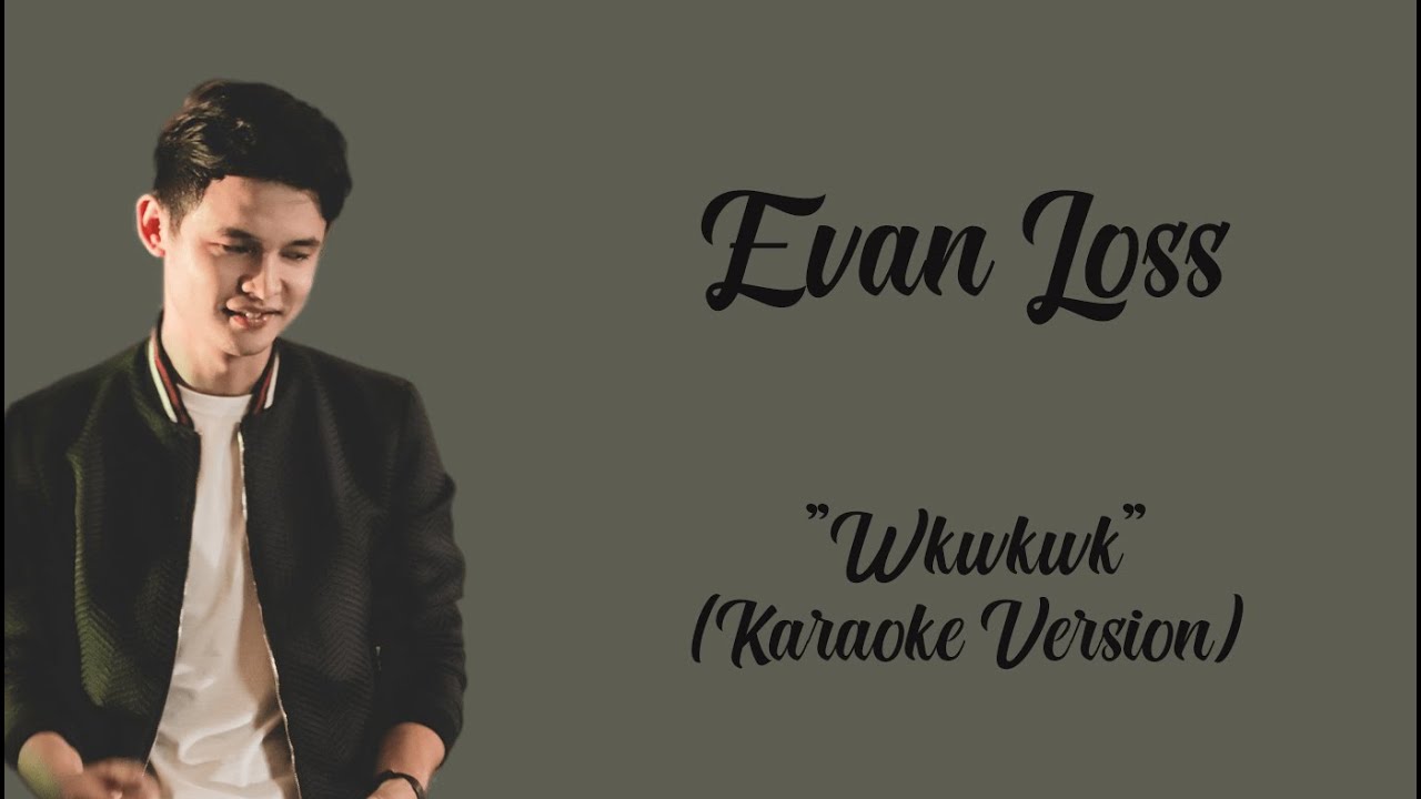 Evan Loss - Wkwkwk ( Karaoke Version ) By : LC Karaoke - YouTube