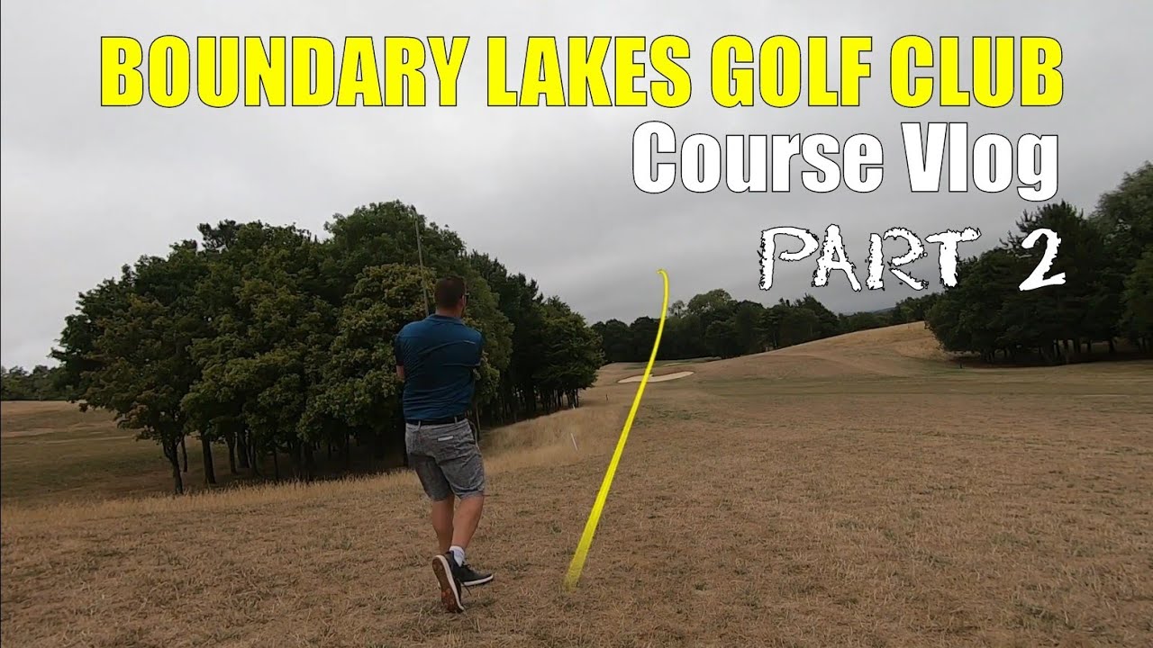 Boundary Lakes Golf Club. Course Vlog, Part 2 - YouTube