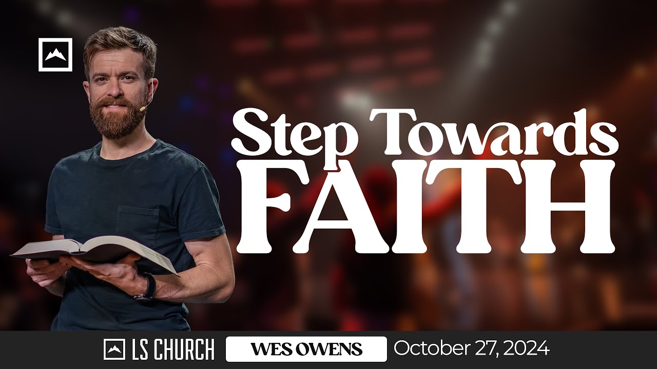 Step Towards Faith | Wes Owens | October 27, 2024 - YouTube