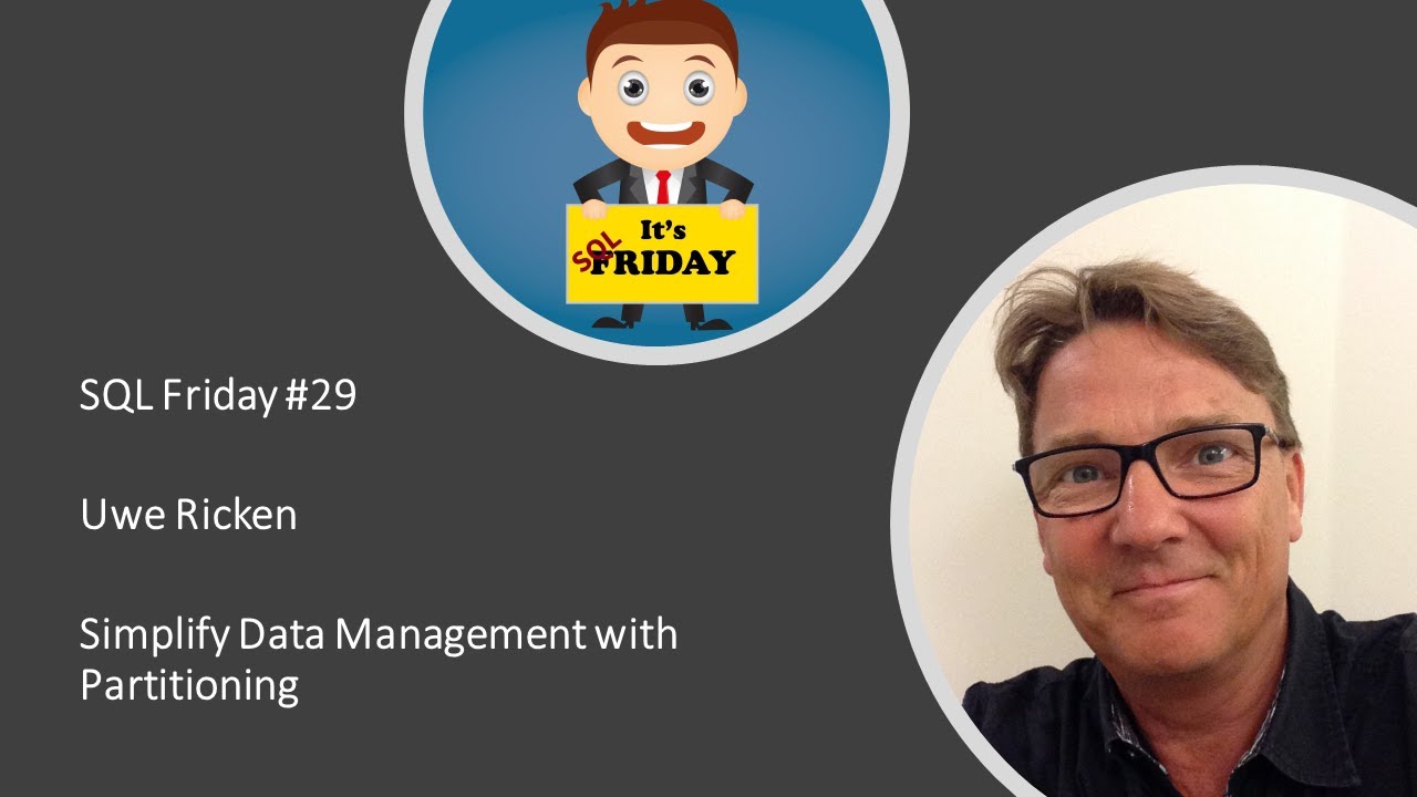 SQL Friday episode 29 - Uwe Ricken on "Simplify Data Management with Partitioning" - YouTube