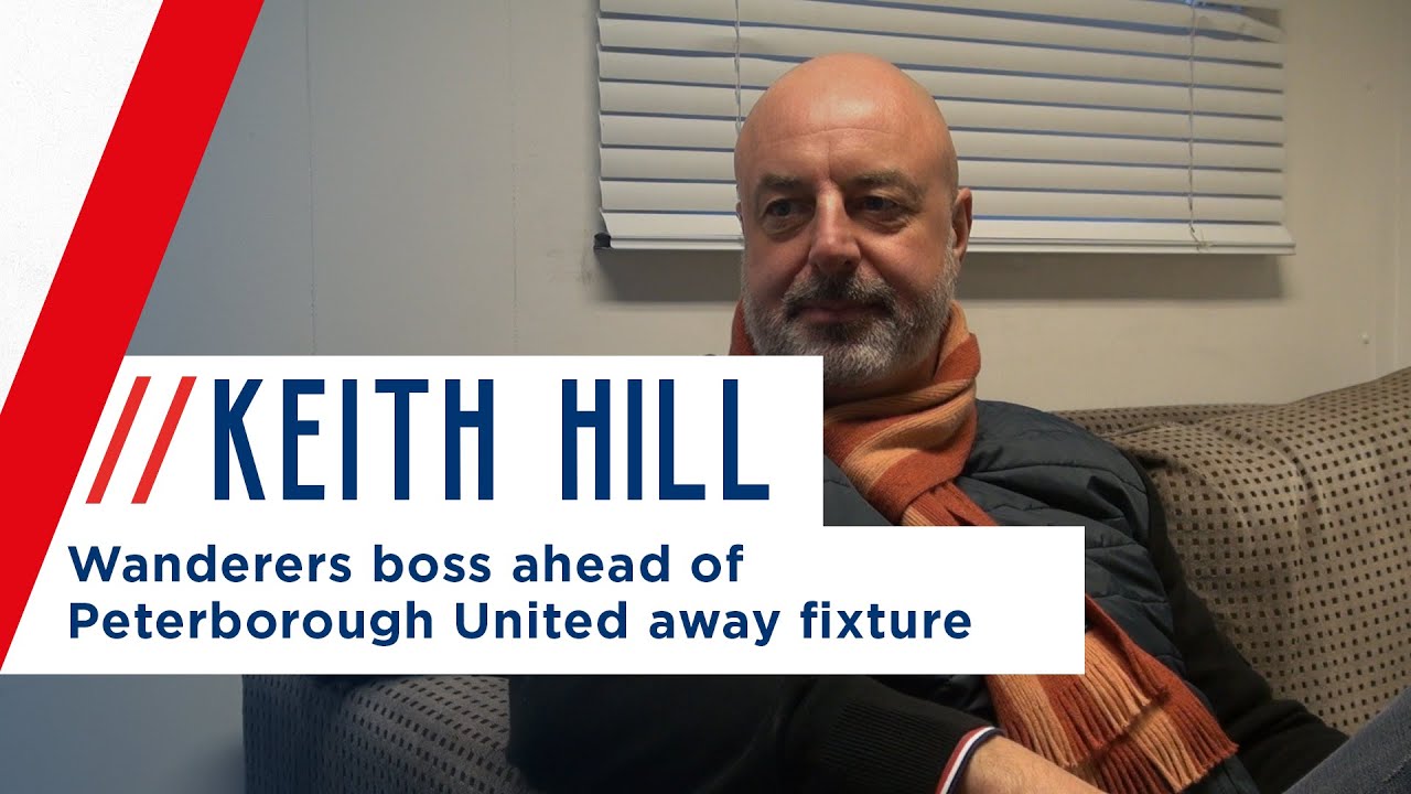 KEITH HILL | Wanderers boss ahead of Peterborough United away fixture ...