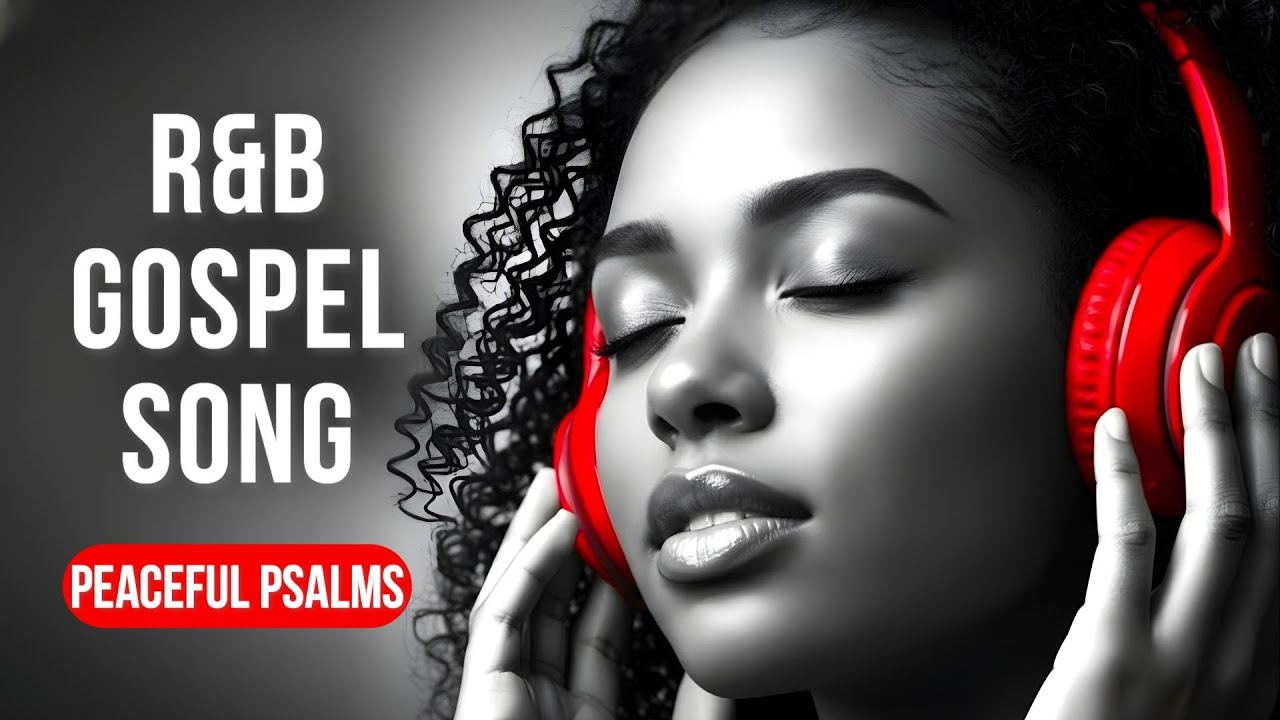 R&B Psalms of Hope & Healing 🎧 Gospel Worship for Spiritual Peace - YouTube