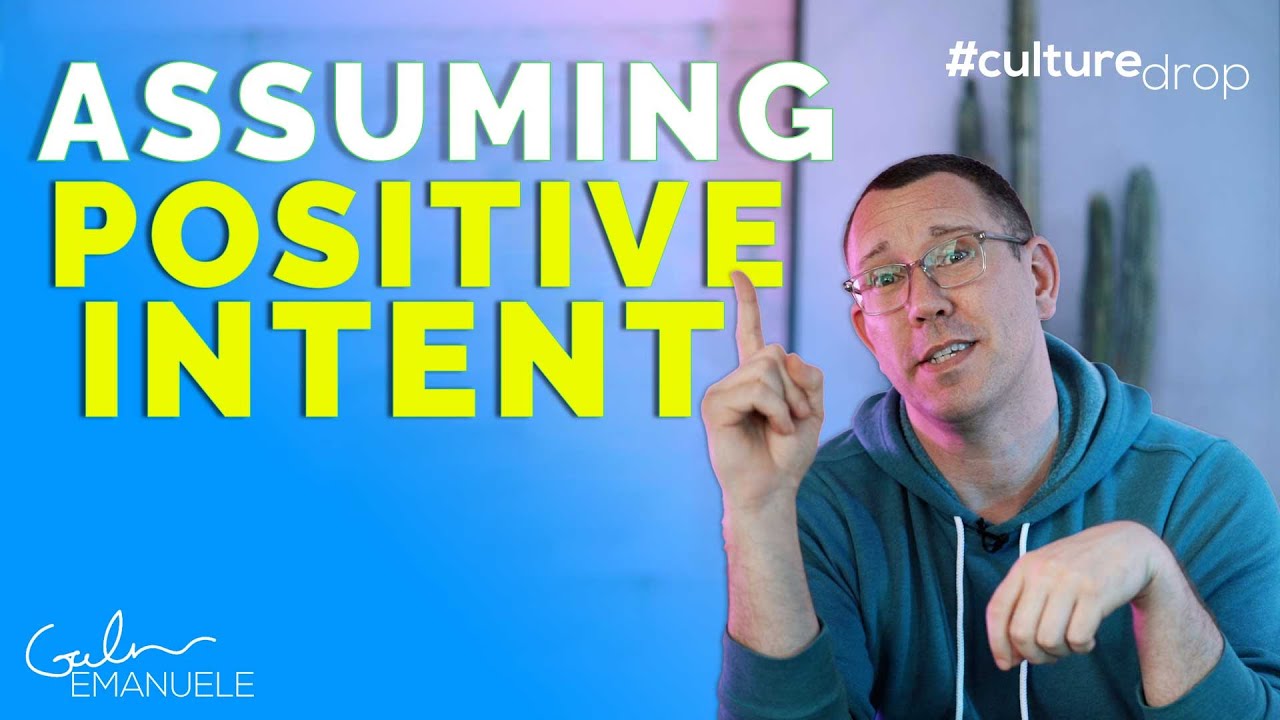 Assuming Positive Intent | #culturedrop | Galen Emanuele - YouTube