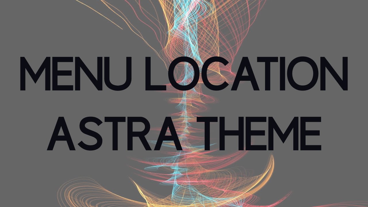 How to Configure Menu Location in Astra Theme - YouTube