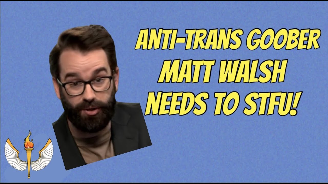 Matt Walsh needs to STFU! - YouTube