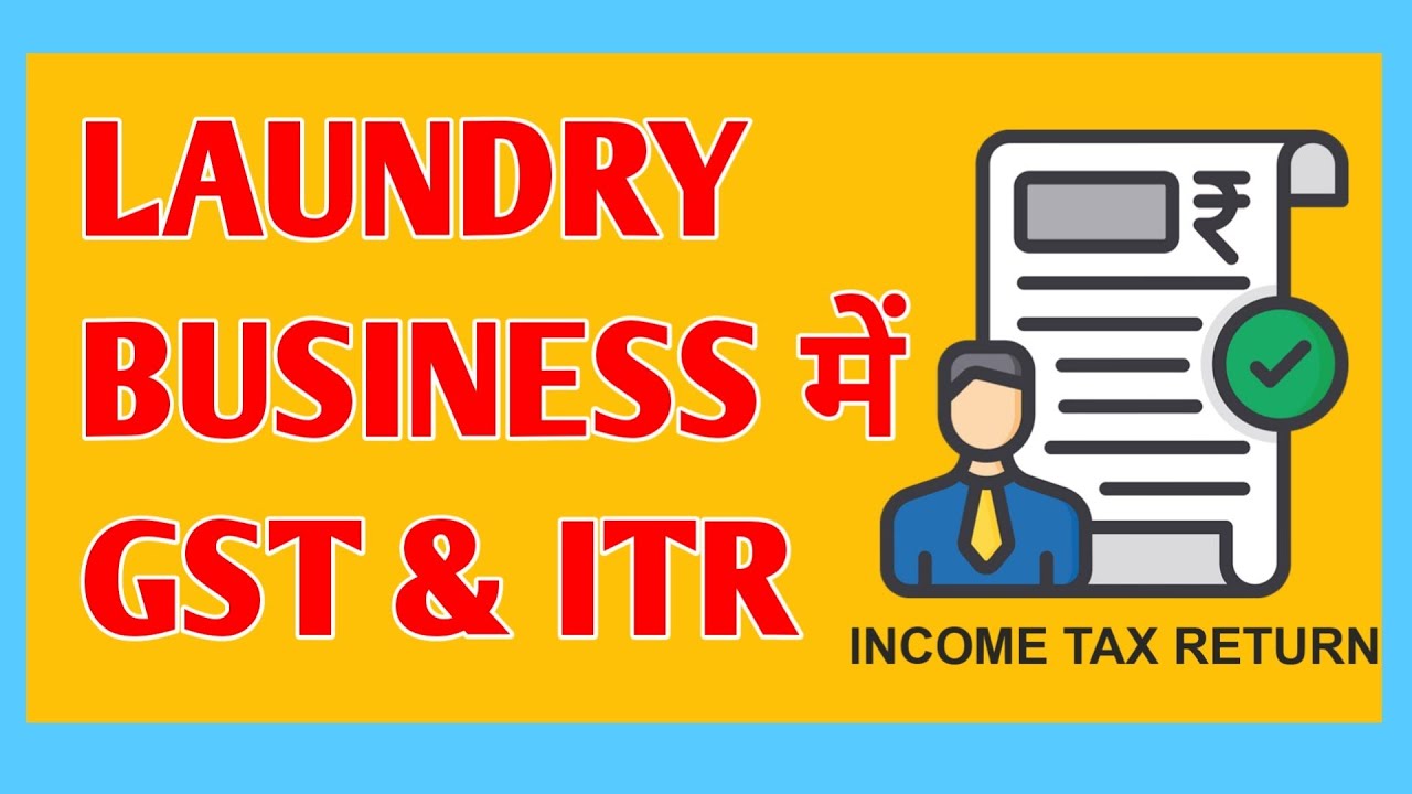 LAUNDRY BUSINESS में GST & ITR #sangamshukla #laundrychemical #GST&ITR ...