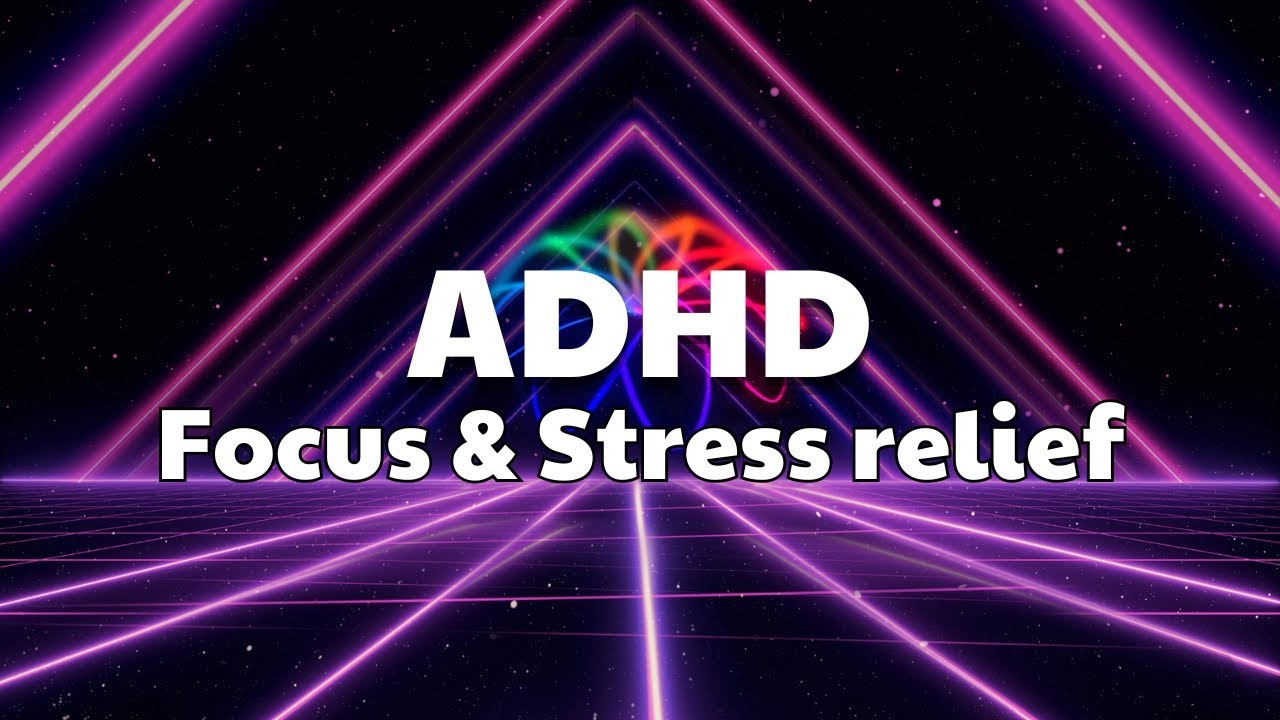 ADHD Relief Music - Deep Focus Music for Concentration - Study Music ...