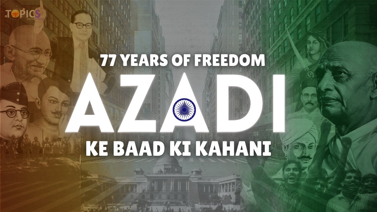 77 Years of Freedom: Azadi Ke Baad Ki Kahani. - YouTube