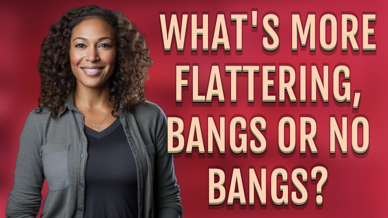 What's more flattering, bangs or no bangs? - YouTube