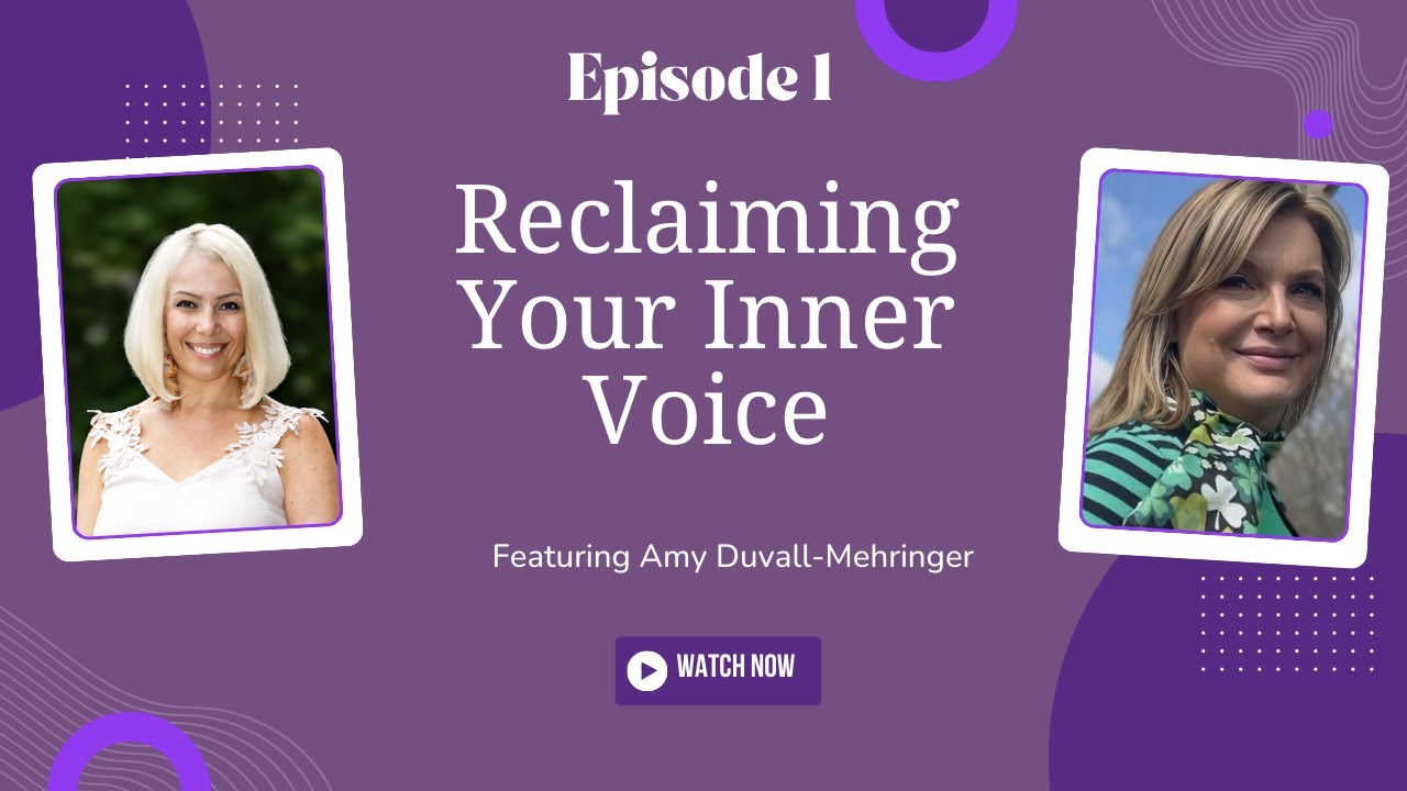 Reclaiming Your Inner Voice with Amy Duvall-Mehringer - YouTube
