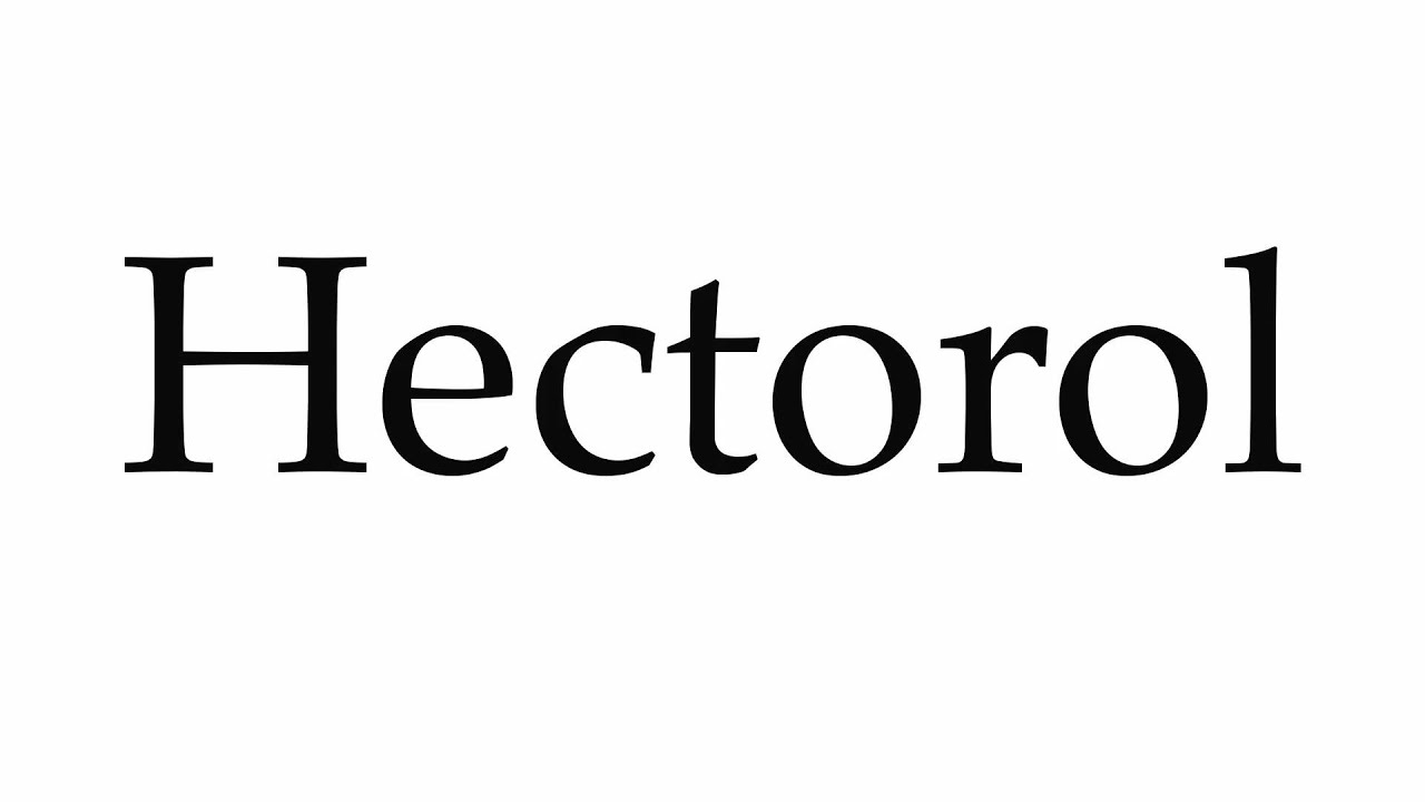 How to Pronounce Hectorol - YouTube