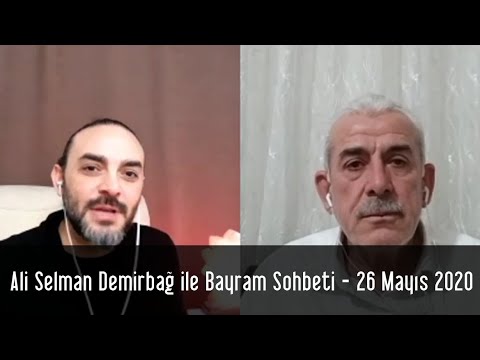 Ali Selman Demirbağ ile Bayram Sohbeti - 26 Mayıs 2020