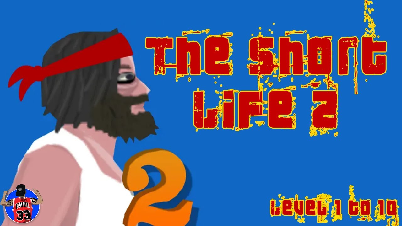 The Short Life 2 - Level 1 to 10 - YouTube