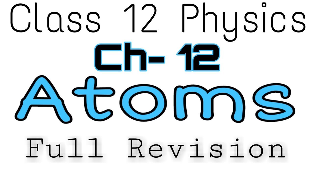 Class 12 physics chapter 12 revision | Atoms revision class 12 physics ...