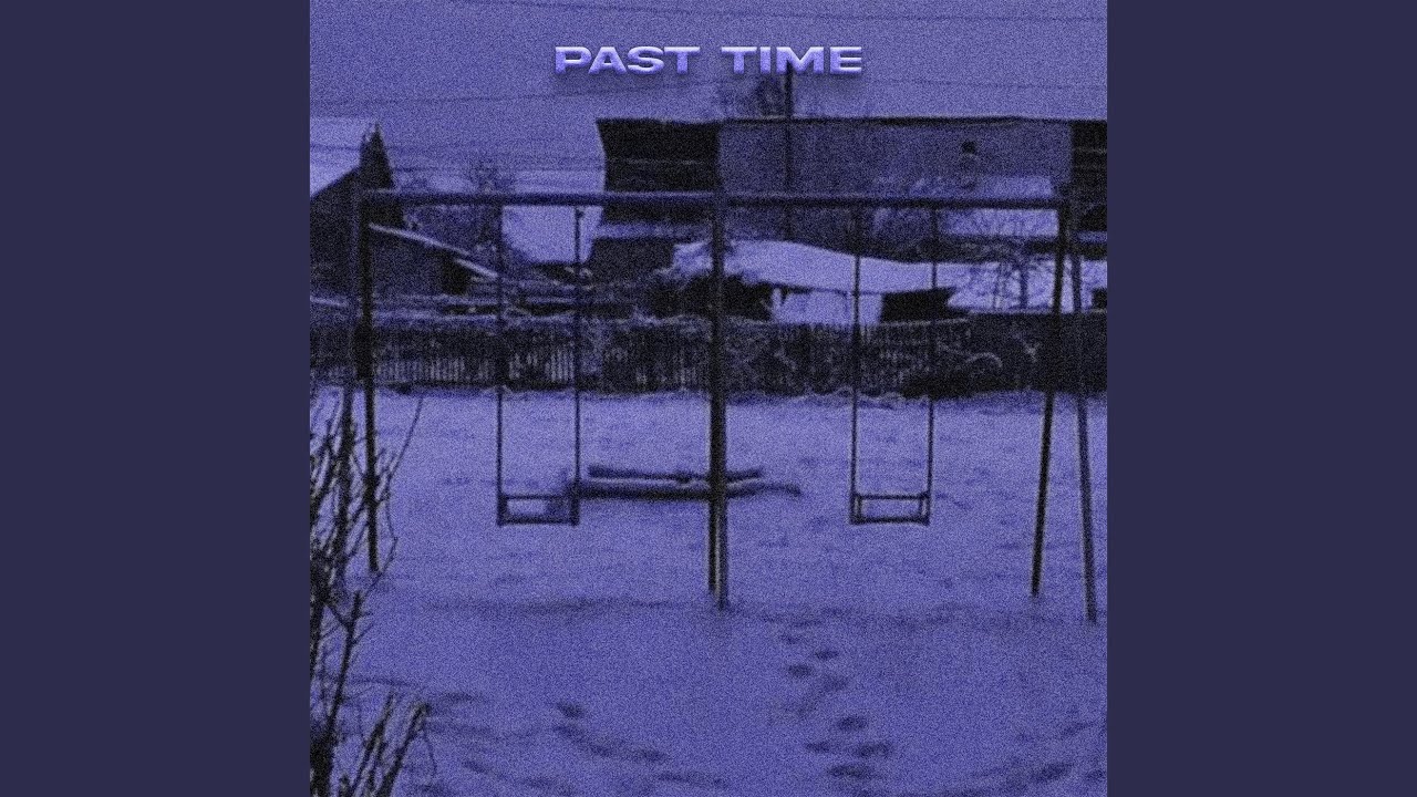 PAST TIME (Slowed) - YouTube