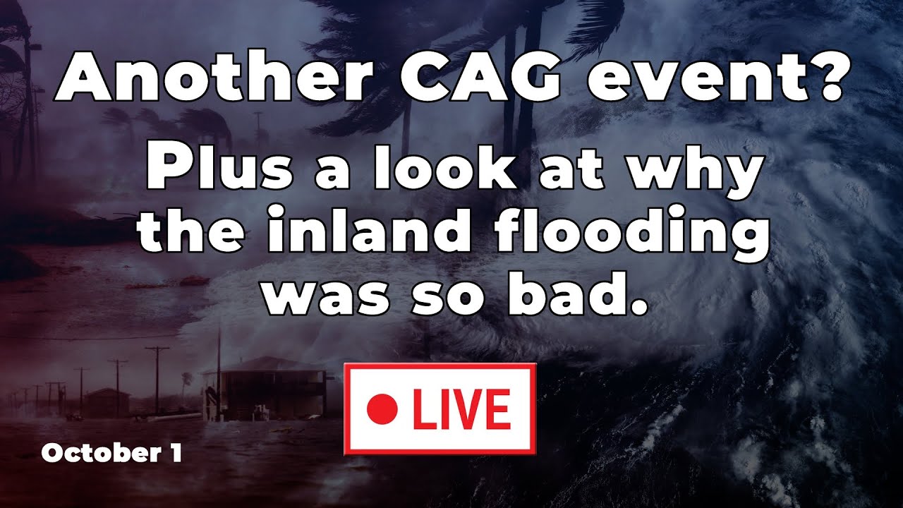 Another CAG Event? Plus a look at why the inland flooding from Helene ...