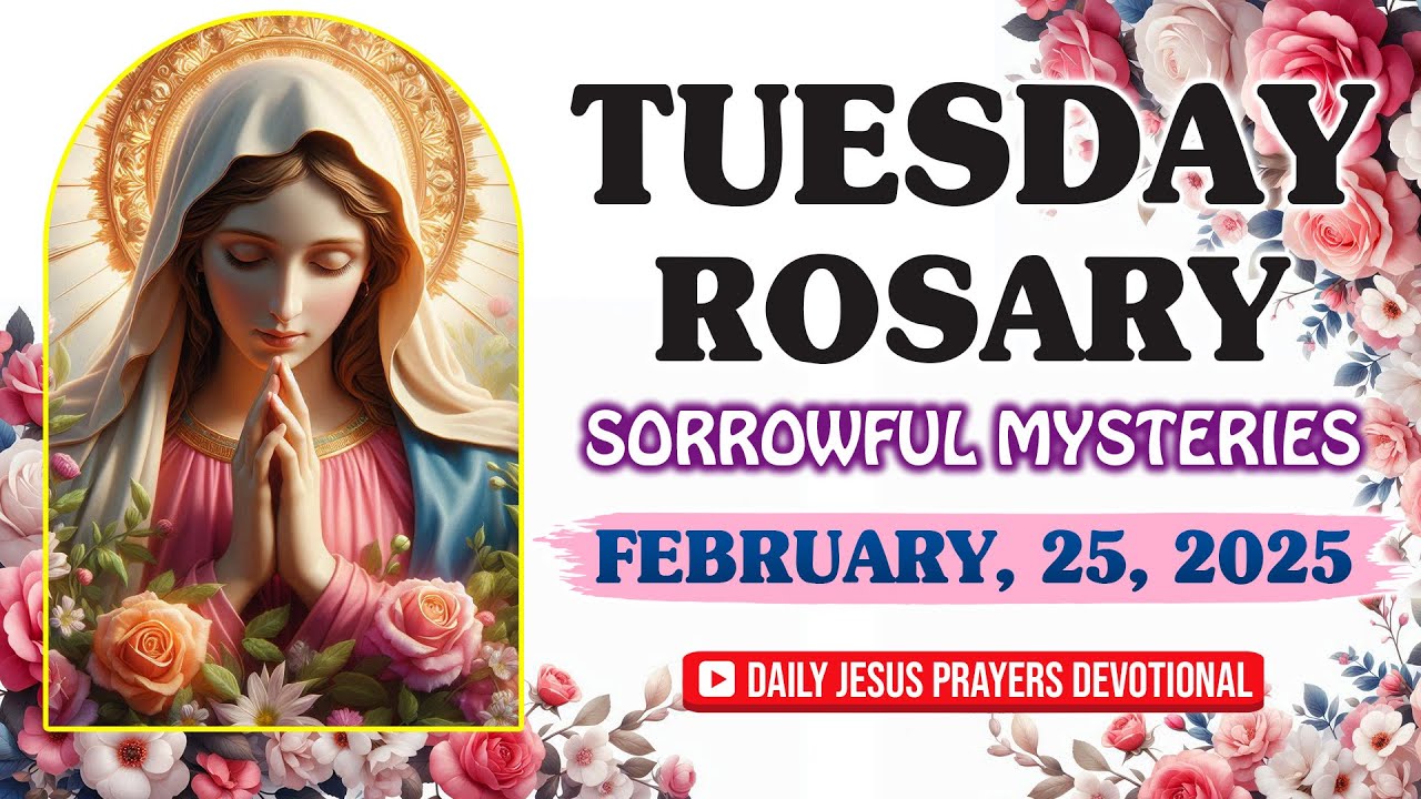 Tuesday Rosary 💚 Sorrowful Mysteries of the Rosary 💚 Tuesday 25, 2025 ...