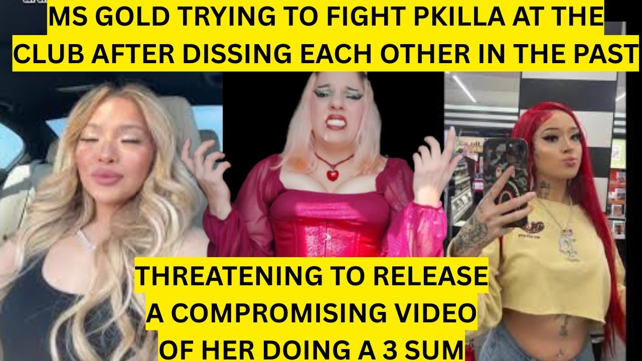 MS GOLD TRYING TO FIGHT PKILLA AT THE CLUB AFTER DISSING EACH OTHER IN ...