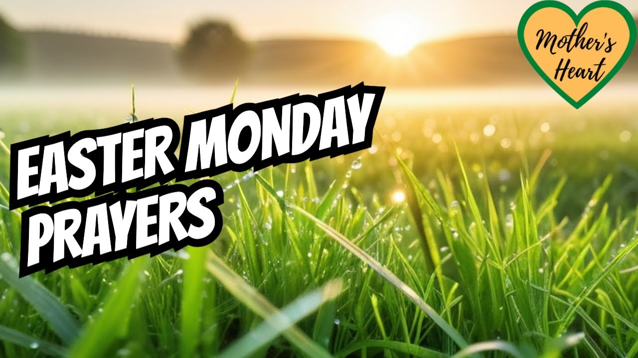 Powerful Easter Monday Prayer In Jesus' Name | Easter Monday Blessings ...
