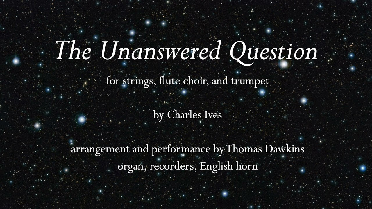 Ives: "The Unanswered Question" (arr. for organ, English horn, and ...