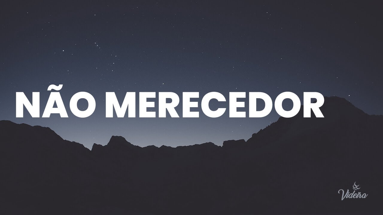 NÃO MERECEDOR #videiraibvi - YouTube