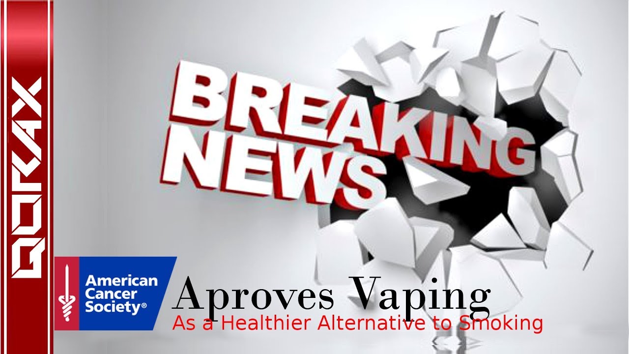 Breaking News: American Cancer Society Approves Vaping as a *Healthier ...