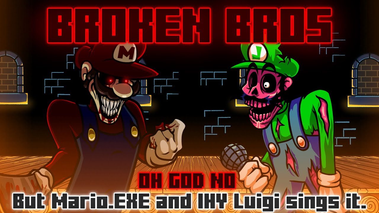 Broken Bros / Oh God No but Mario.EXE and IHY Luigi sings it. [FNF ...
