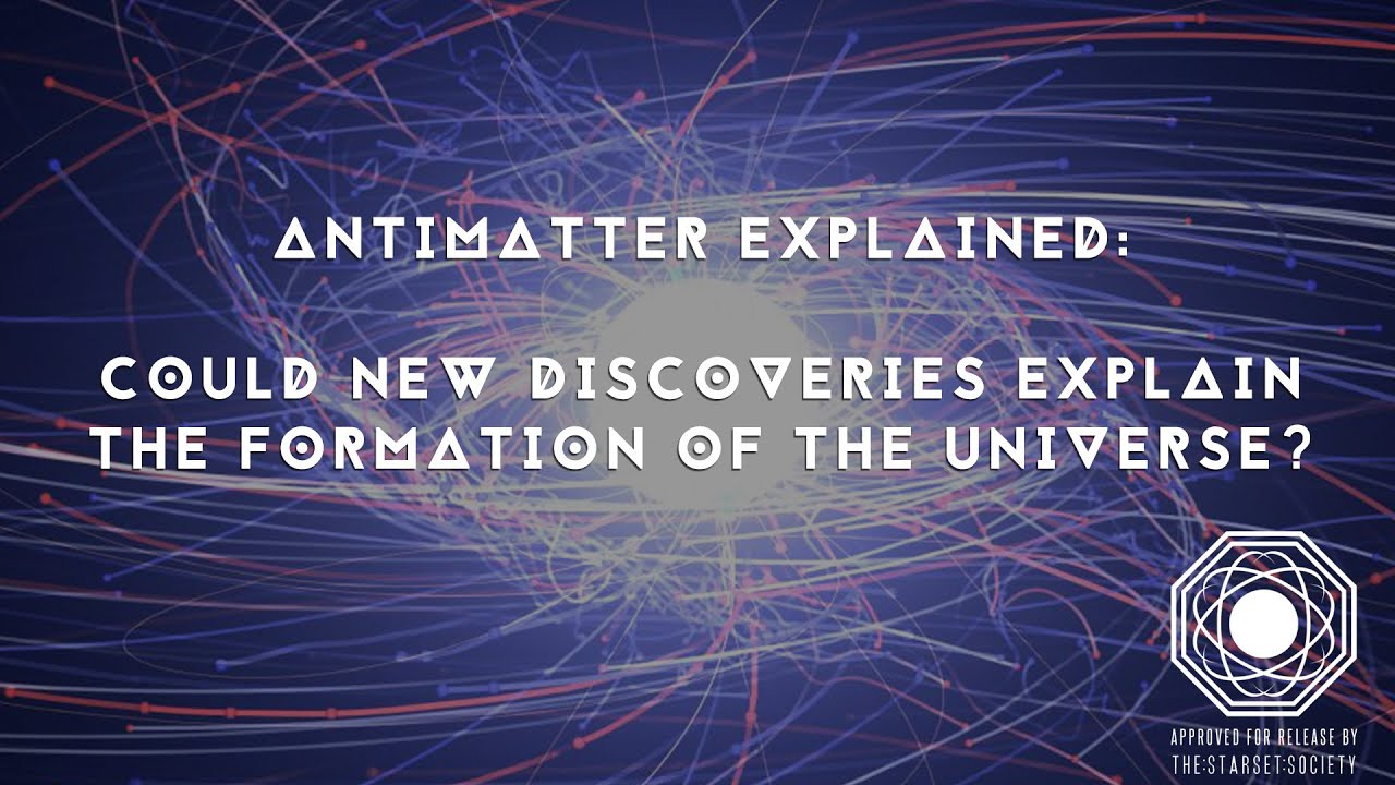 Antimatter Explained: Could new discoveries explain the formation of ...