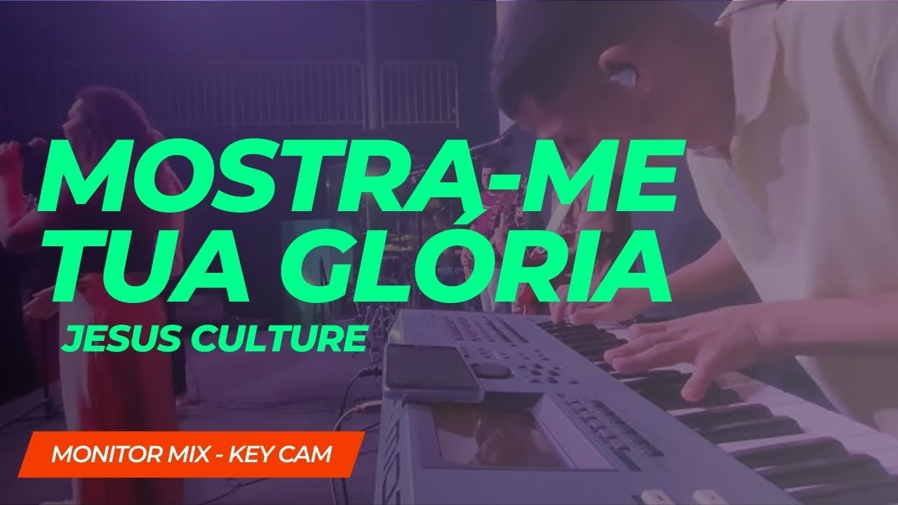 Show Me Your Glory - Jesus Culture (Mostra-me Tua GLória) | Key Cam Mix ...