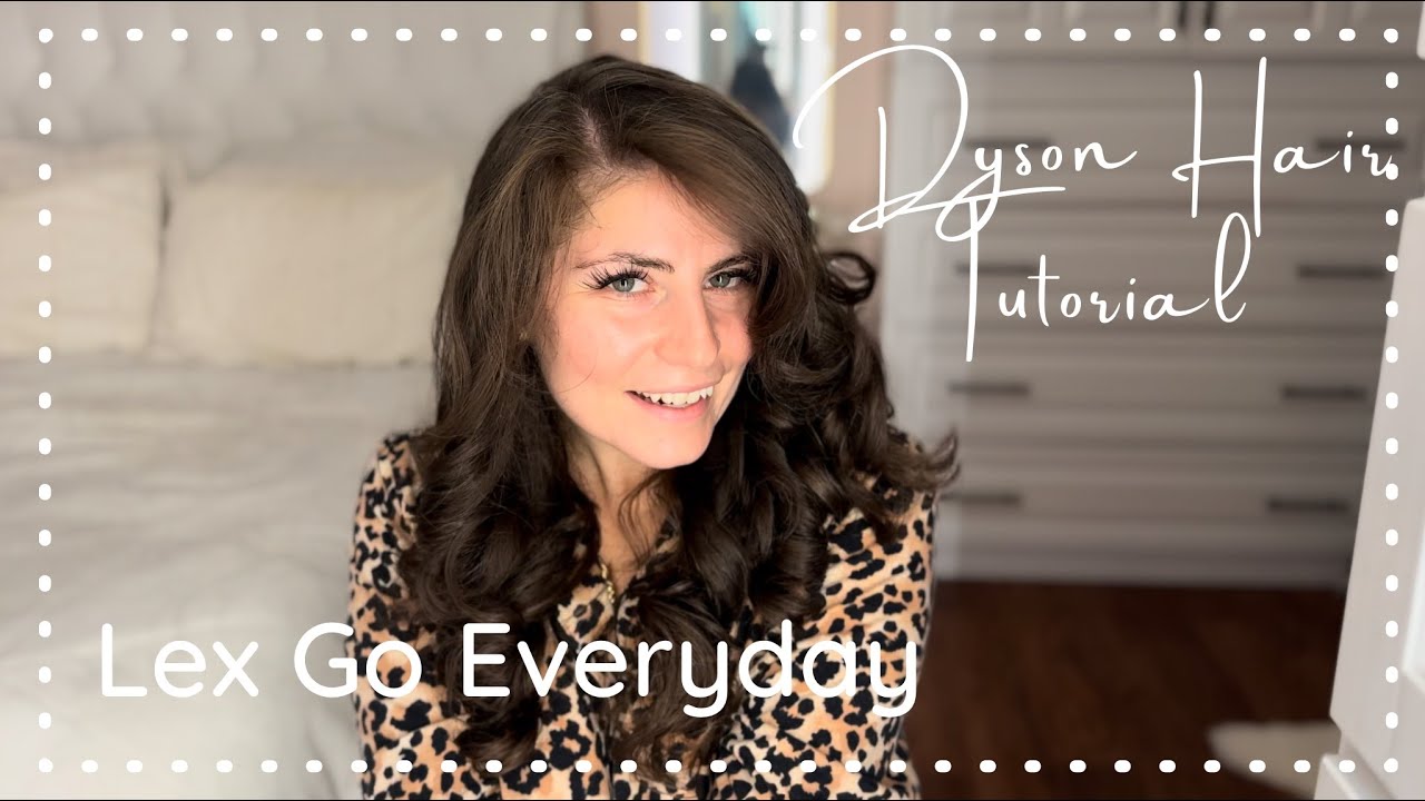 Lex Go Everyday | Dyson Hair Tutorial - YouTube