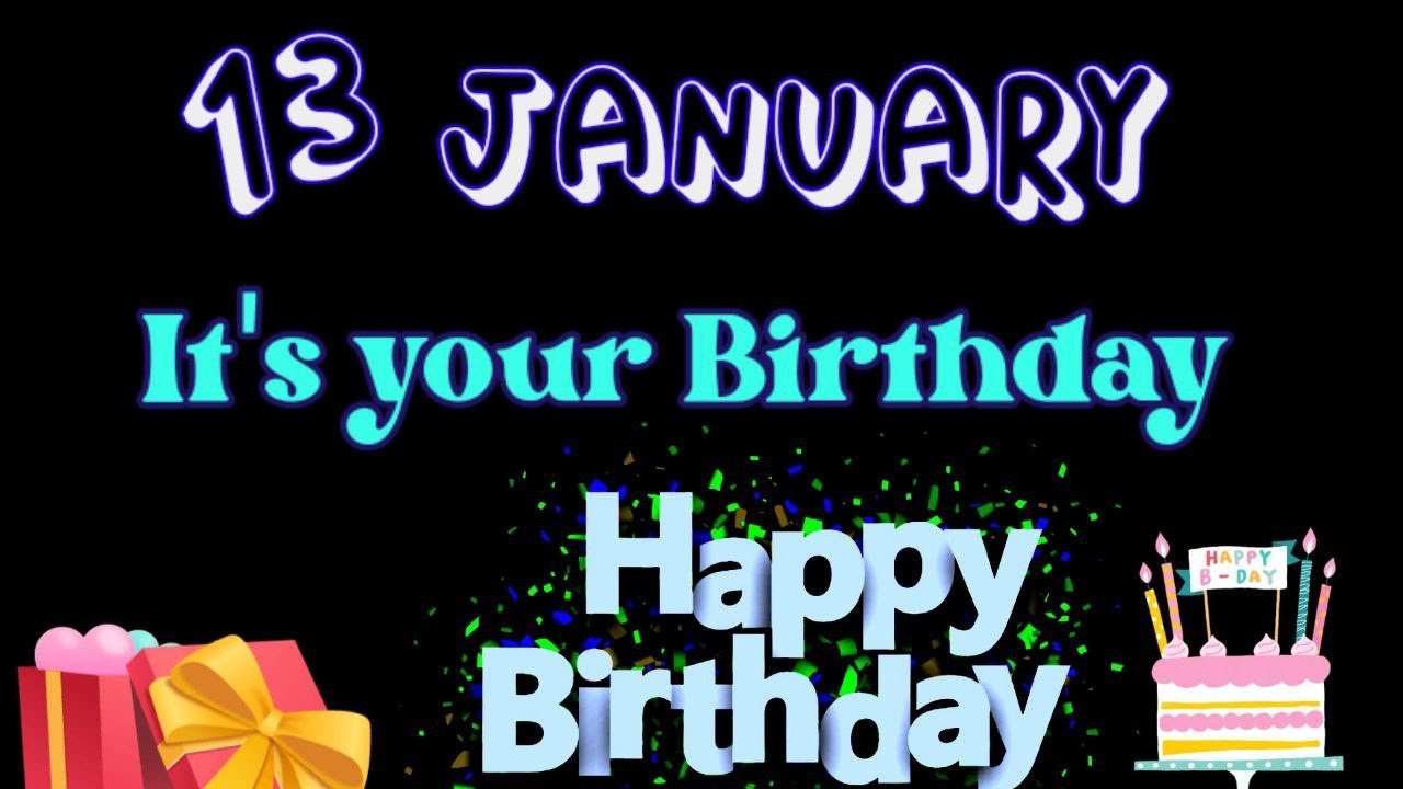 13 January | it's your Birthday| Happy Birthday Wishes |Birthday ...