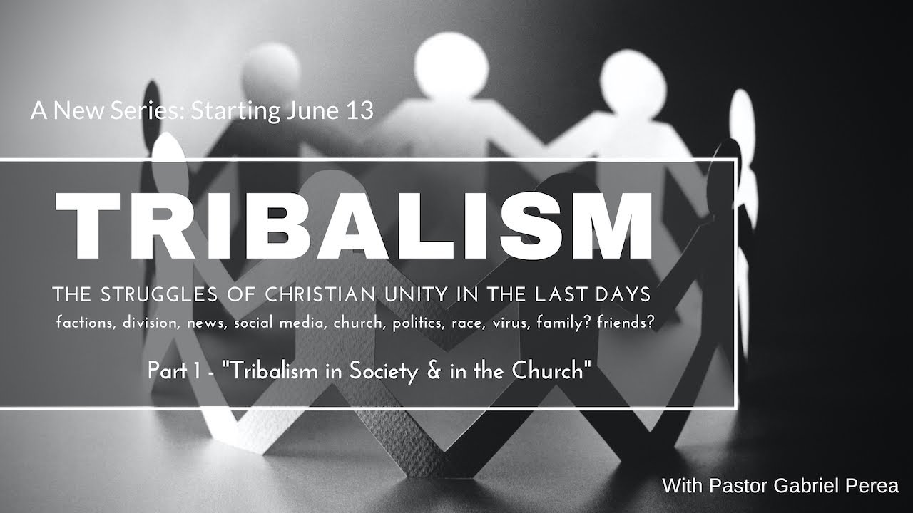 Tribalism Part 1: "Tribalism in Society and the Church". Unity in the ...