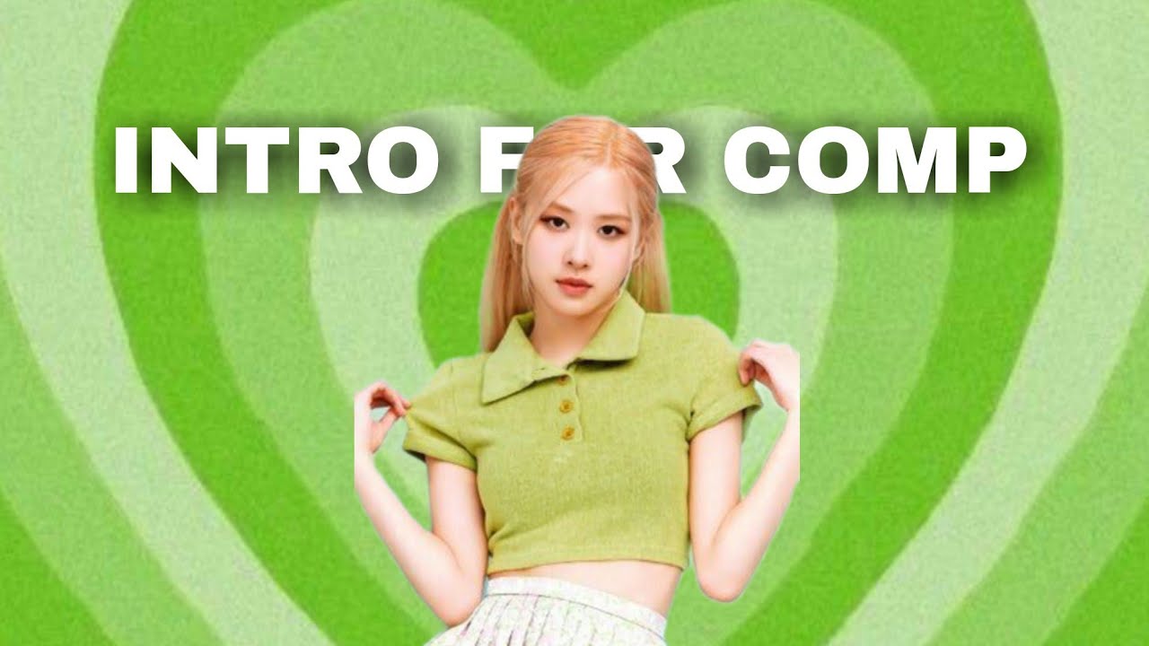 Intro for comp @kpopzyyy_ , @aenireni , @BLINK_OCEAN and @mewchaeyy Are ...