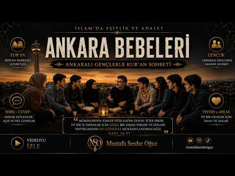 ANKARA BEBELERİ #AnkaraBebeleri#AnkaralıGençler#Kuransohbeti#Gençlik#KuranaGöre#Tevhid