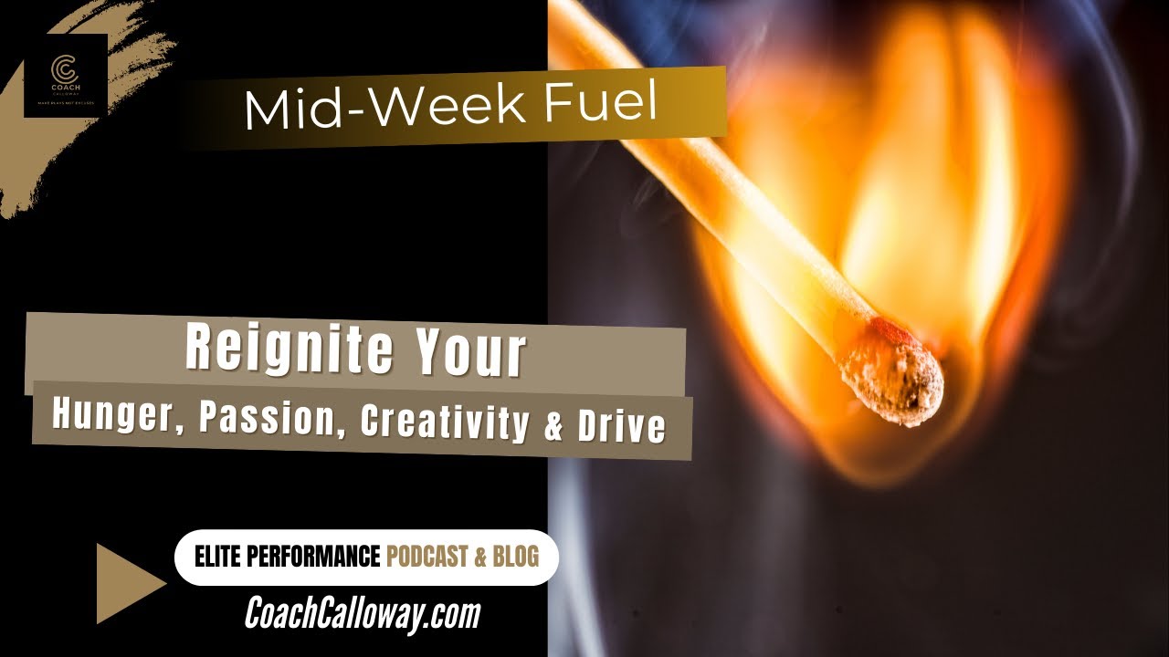 (Video) Mid Week Fuel: Reignite Your Hunger, Passion, Creativity ...