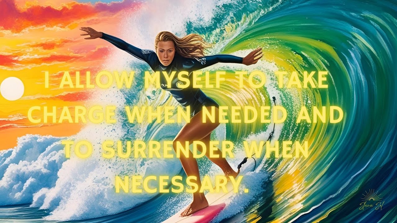 I ALLOW MYSELF TO TAKE CHARGE WHEN NEEDED AND TO SURRENDER WHEN ...