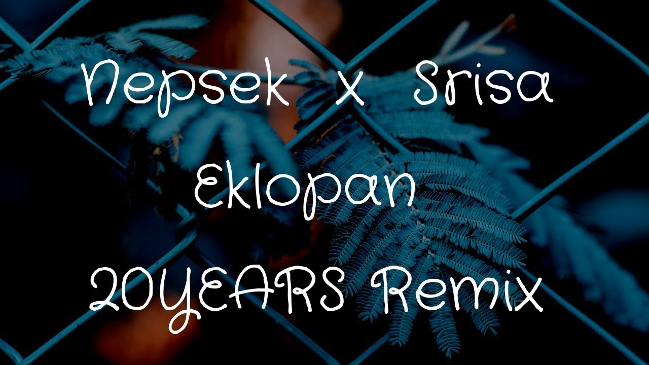 Eklopan (20YEARS Remix) - Nepsek Feat. Srisa - YouTube