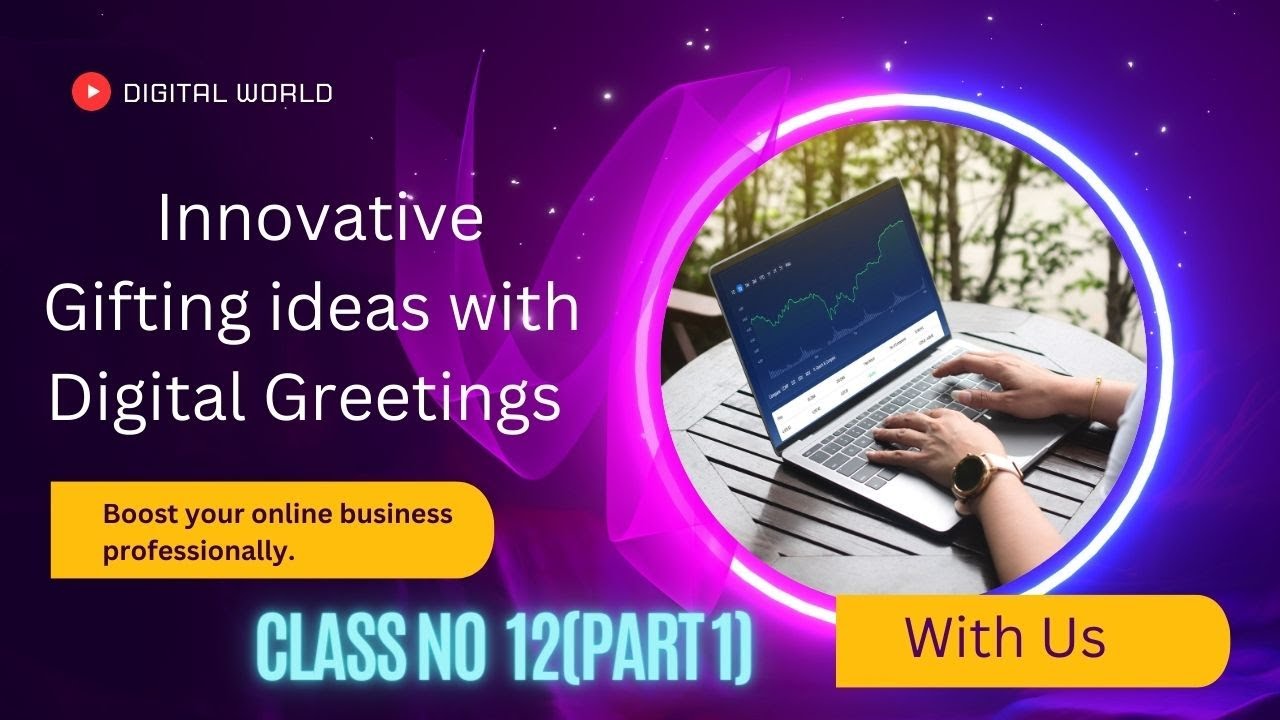 Innovative Gifting ideas with Digital Greetings (Class No 12 )[Part 1 ...