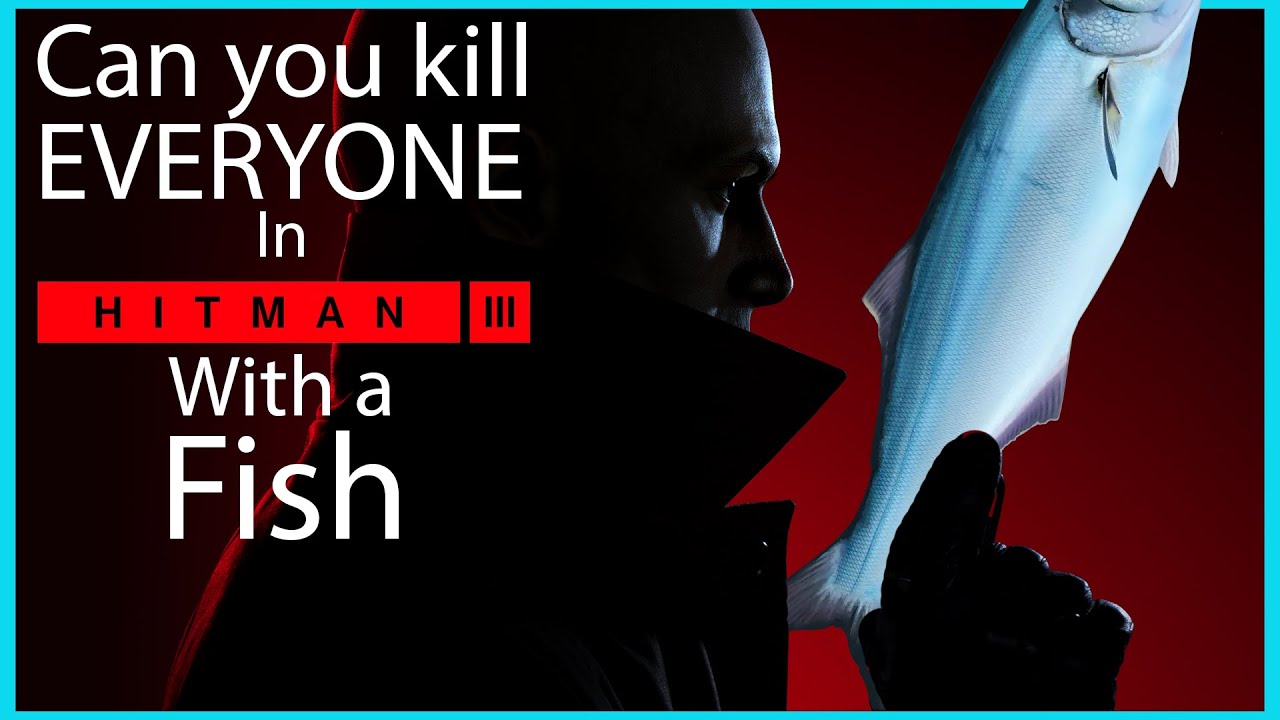 Can You Kill EVERYONE With a Fish In Hitman 3? - YouTube