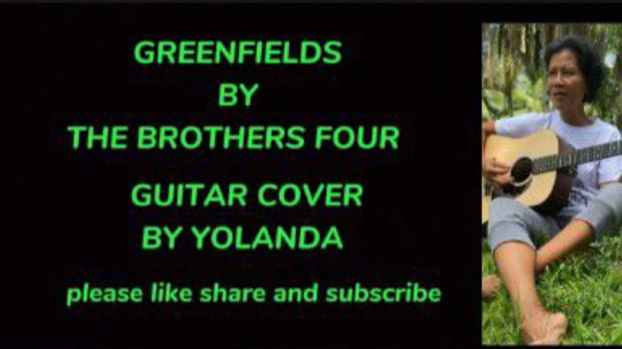 GREENFIELDS by The brothers four GUITAR COVER BY (YOLANDA) - YouTube