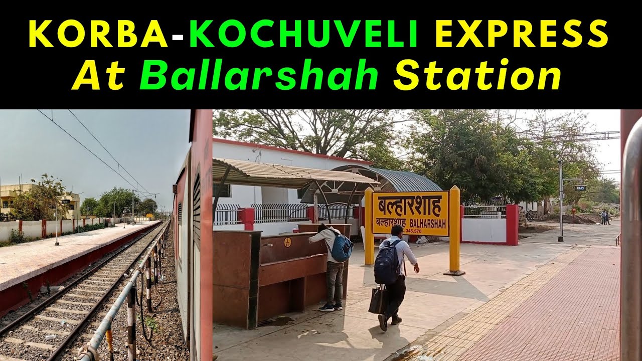 Arrived Ballarshah Railway Station (BPQ) || 22647 Korba - Kochuveli SF ...