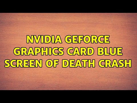 Nvidia GeForce Graphics Card Blue Screen of Death crash (2 Solutions ...
