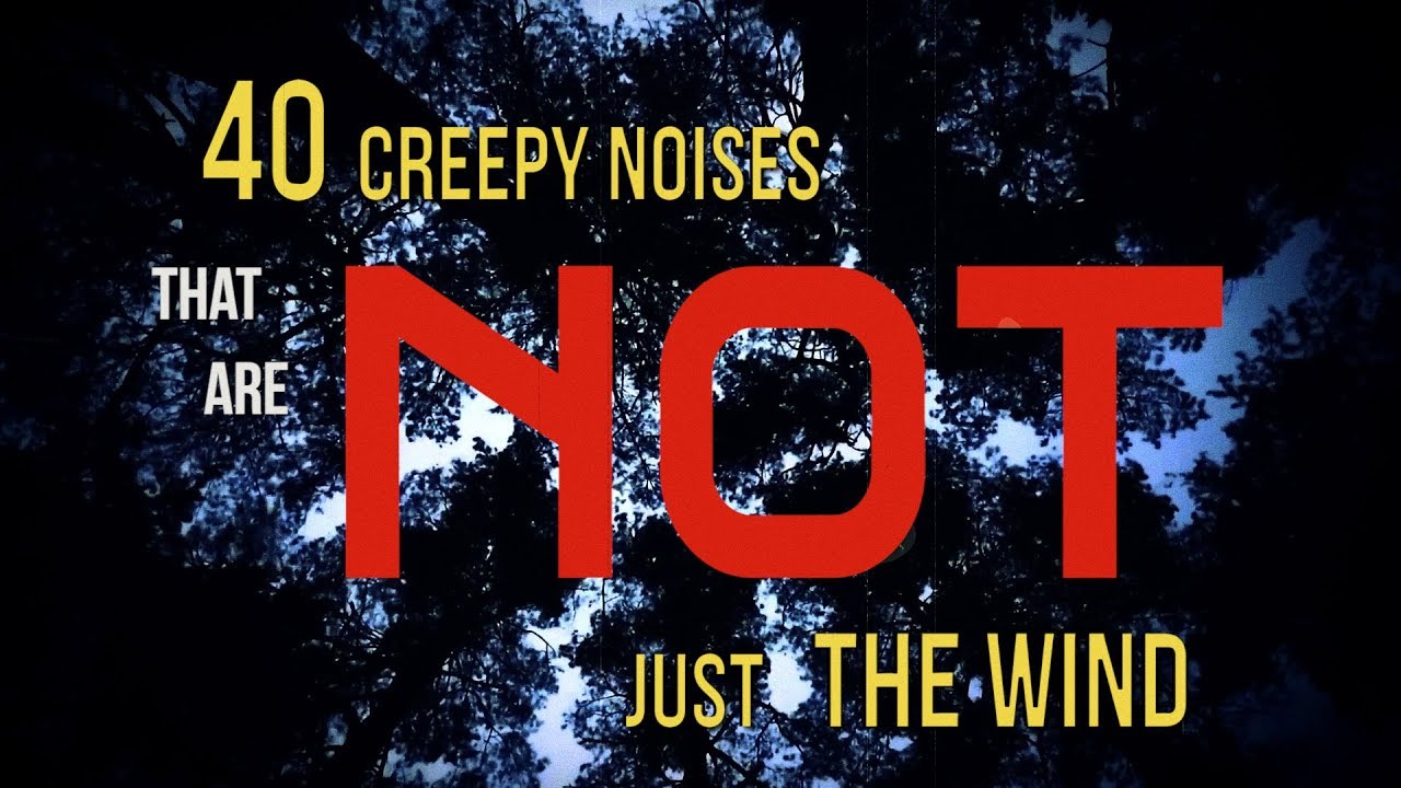 Horror Clichés - 40 creepy noises that are NOT "just the wind" - YouTube