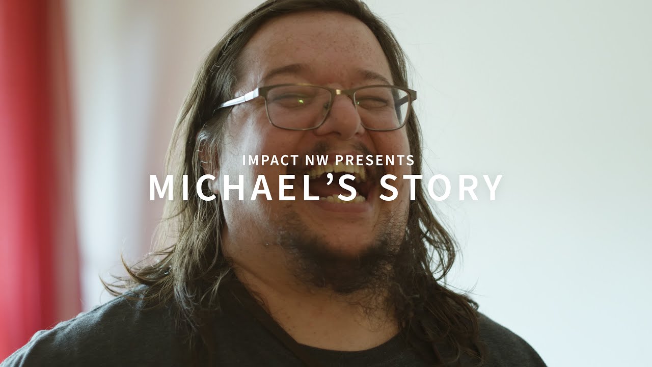 Impact NW Presents: Michael's Story - YouTube