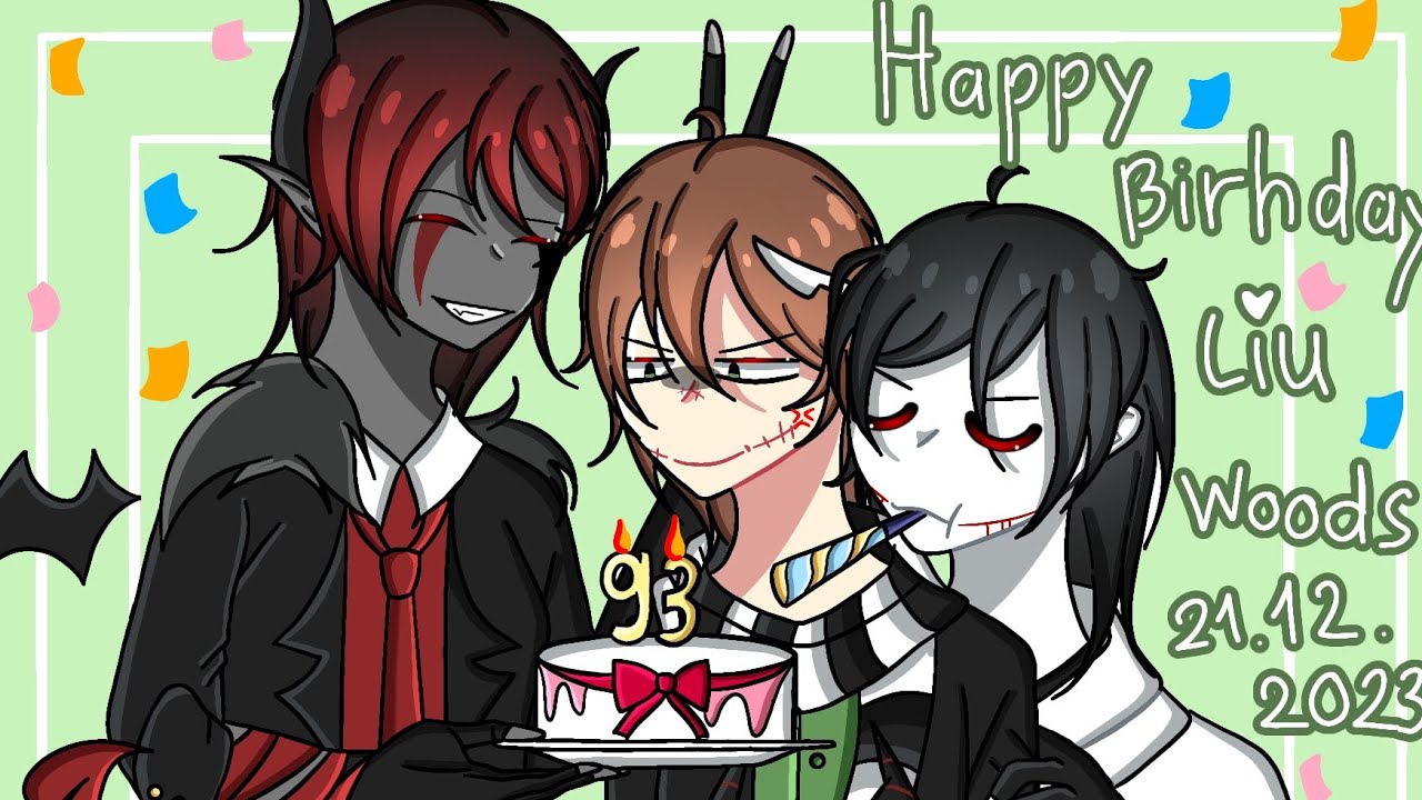 •Happy Birhday Homicidal Liu-Liu Woods• 21.12.2023 💚🔪 || Zalgo x Liu ...