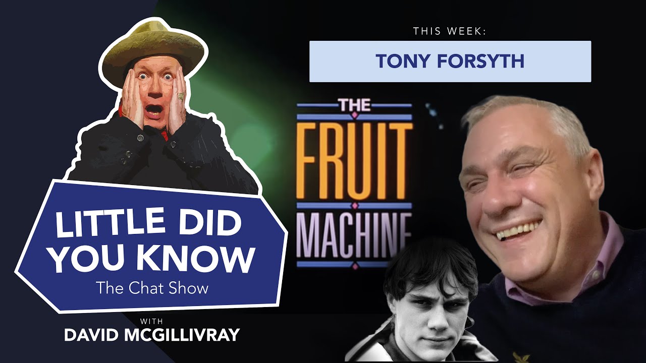 LITTLE DID YOU KNOW Episode 53: Tony Forsyth - YouTube