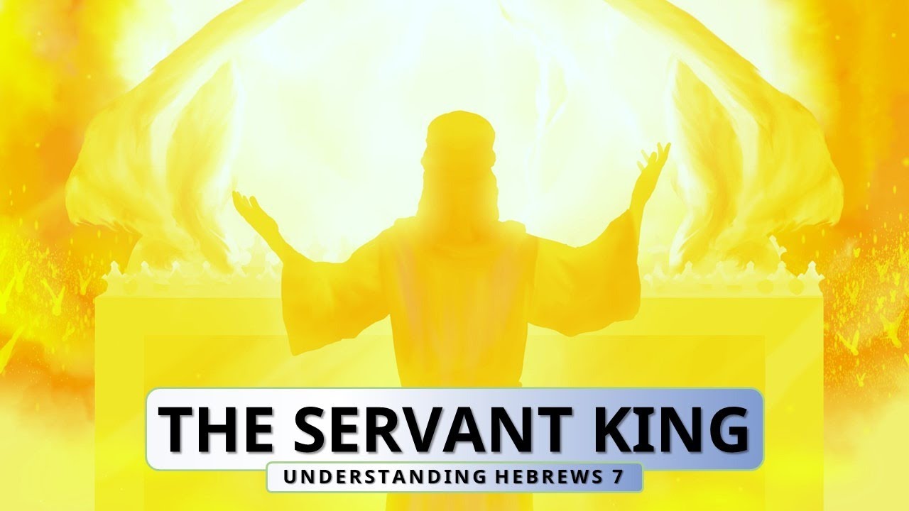 The Servant King | Understanding Hebrews 7 - YouTube