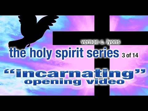 Holy Spirit 3 of 14 Incarnating - YouTube