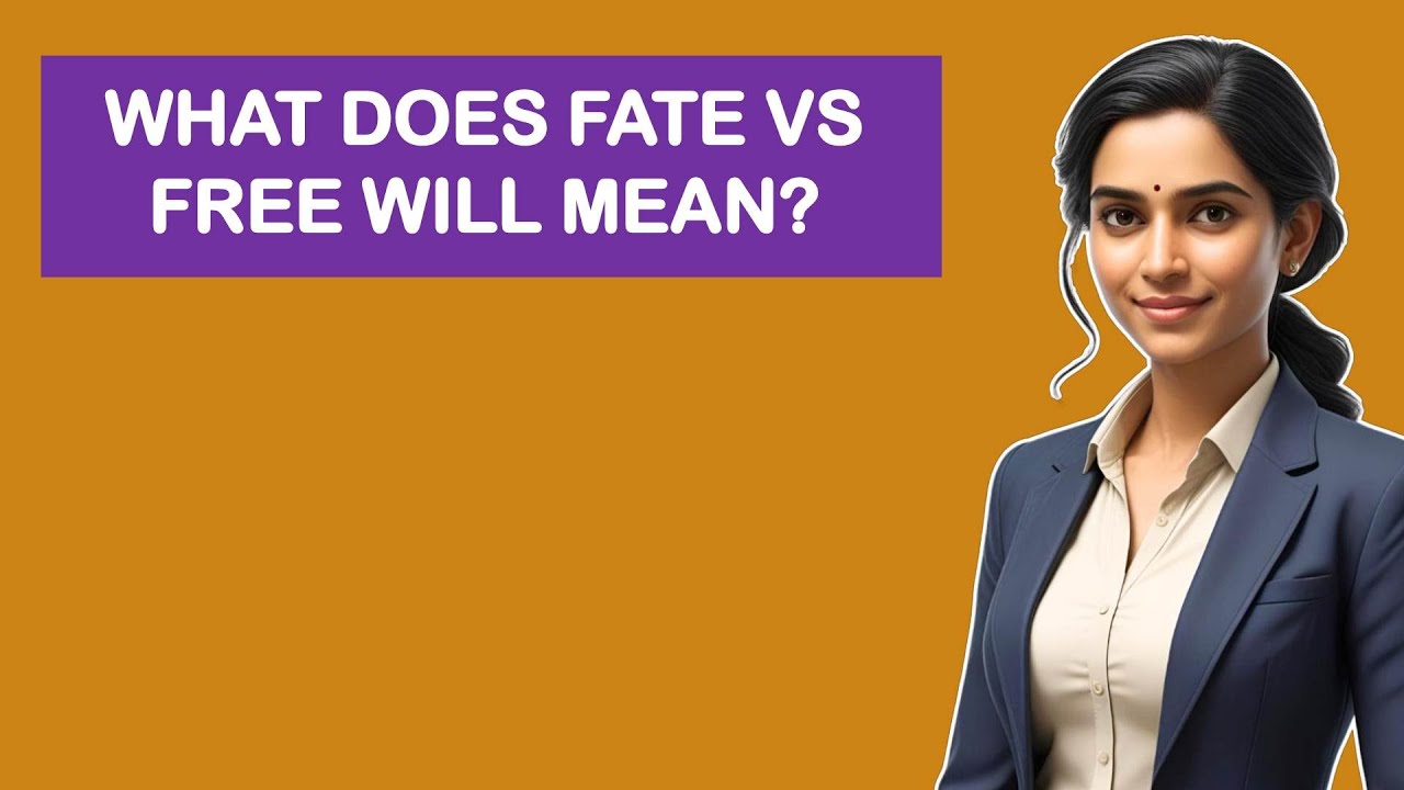 What Does Fate Vs Free Will Mean? - YouTube