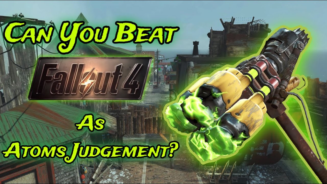 Can You Beat Fallout 4 As Atoms Judgement? - YouTube